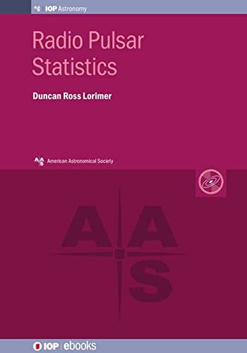 Radio Pulsar Statistics (AAS-IOP Astronomy): Lorimer, Duncan Ross ...