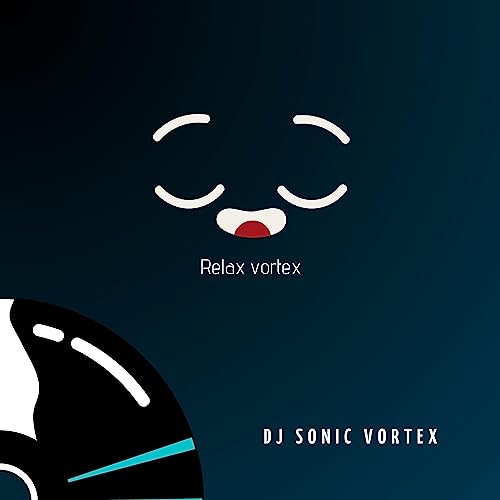 Amazon.co.jp: Relax Vortex : DJ Sonic Vortex: Digital Music