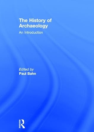 Amazon.com: The History of Archaeology: An Introduction: 9780415841702 ...