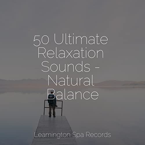 Amazon.com: 50 Ultimate Relaxation Sounds - Natural Balance : Music to ...