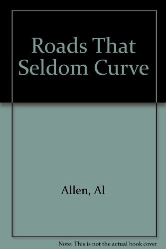 Roads That Seldom Curve: Allen, Al, Frauenthal, Jeanie Flake ...
