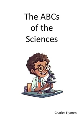 The ABCs of the Sciences - Kindle edition by Flumen, Charles. Children ...