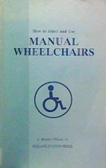 How to Select and Use Manual Wheelchairs: Amazon.co.uk: Wilson, A ...