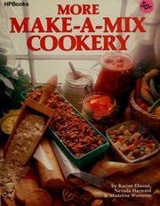 More Make-A-Mix Cookery by Karine Eliason, Nevada Harward, Madeline ...