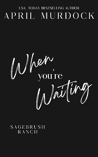 Amazon.com: When You're Waiting (Sagebrush Ranch in Montana Book 2) eBook : Murdock, April ...
