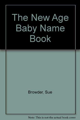 The New Age Baby Name Book: Browder, Sue: 9780894800290: Amazon.com: Books