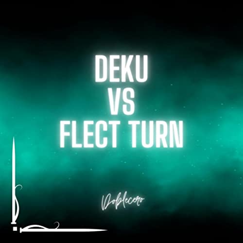 Écouter Deku vs Flect Turn par Doblecero sur Amazon Music Unlimited