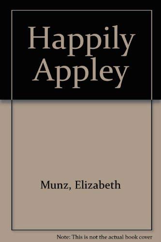 Happily Appley: Munz, Elizabeth: 9780884411338: Amazon.com: Books