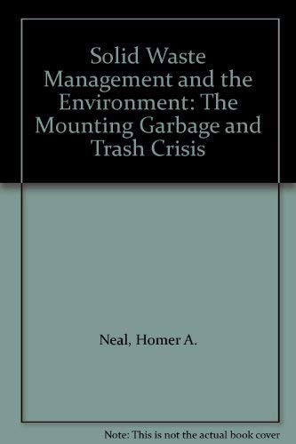 Solid Waste Management and the Environment: The Mounting Garbage and ...