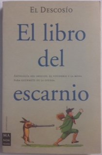 El libro del escarnio : antología del insulto, el vituperio y la mofa ...