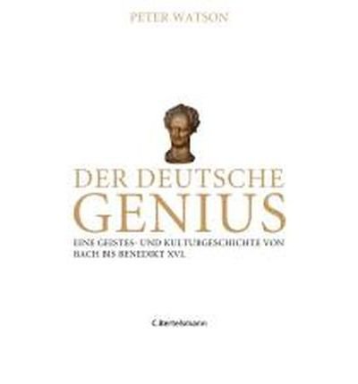 Der deutsche Genius: Eine Geistes- und Kulturgeschichte von Bach bis ...