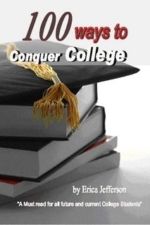 100 Ways to Conquer College: Erica Jefferson: 9780557122141: Amazon.com ...
