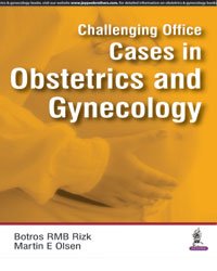 Challenging Office Cases in Obstetrics and Gynecology: Botros Rizk ...