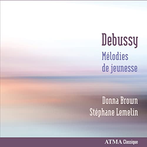 Spiele Debussy: Mélodies de jeunesse von Donna Brown & Stéphane Lemelin ...