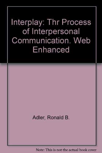 Interplay: The Process of Interpersonal Communication: Adler, Ronald B ...