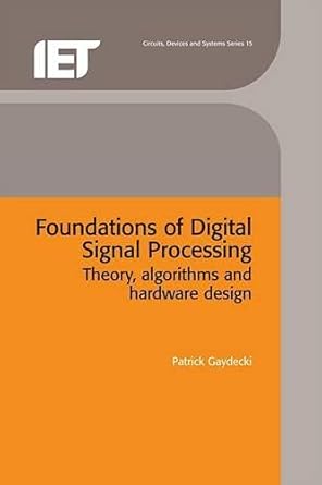 Foundations of Digital Signal Processing: Theory, algorithms and hardware design (Materials ...