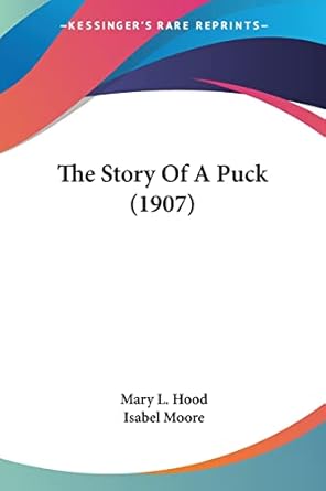 Amazon.com: The Story Of A Puck (1907): 9781104667290: Hood, Mary L ...