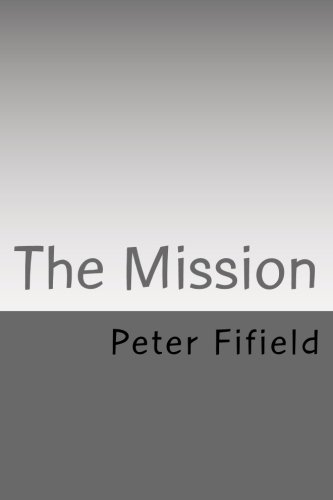 The Mission: Fifield, Peter: 9781508984122: Amazon.com: Books