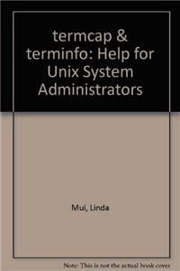 termcap & terminfo: Help for Unix System Administrators: Linda Mui, Tim ...