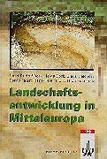 Landschaftsentwicklung in Mitteleuropa: Wirkungen des Menschen auf ...