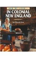 How We Lived in Colonial New England: Kent, Deborah: 9780761409052 ...