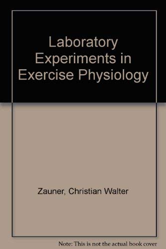 Laboratory Experiments in Exercise Physiology: Christian Walter Zauner ...
