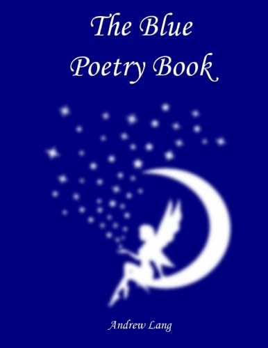 The Blue Poetry Book: Lang, Andrew: 9781545559406: Amazon.com: Books
