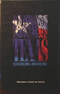 The Genuine Old Fashioned Down-Home Home Grown Official Texas Cook-Book ...