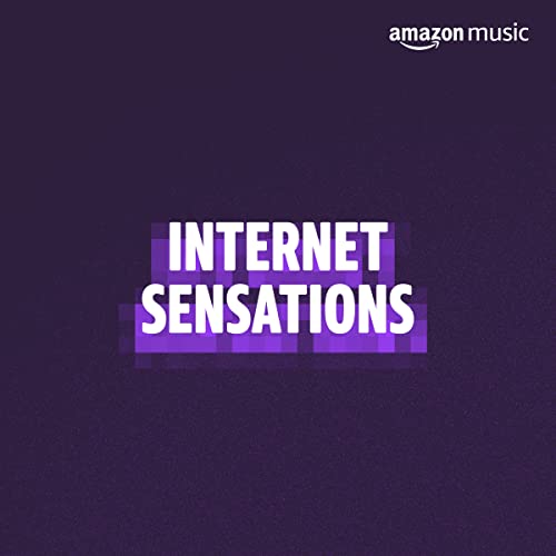 Internet Sensations Playlist on Amazon Music Unlimited
