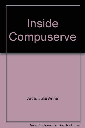 Inside Compuserve: The Easy Start Guide to Onlineinformation and ...