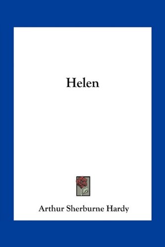 Helen: Hardy, Arthur Sherburne: 9781163717554: Amazon.com: Books