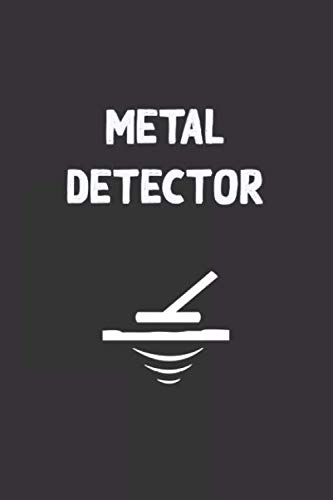 Metal Detector: Log book journal for metal detectors, keep track of ...