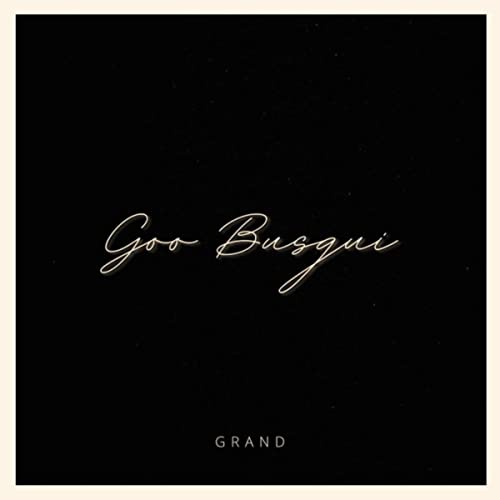 Écouter Goo Busgui par Grand sur Amazon Music Unlimited
