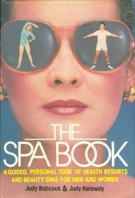 The Spa Book: A Guided, Personal Tour of Health Resorts and Beauty Spas ...