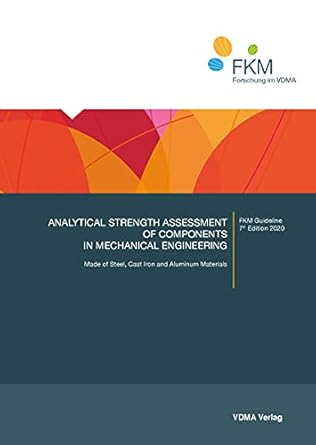 Analytical Strength Assessment of Components: FKM Guideline 7th Edition 2020 ...