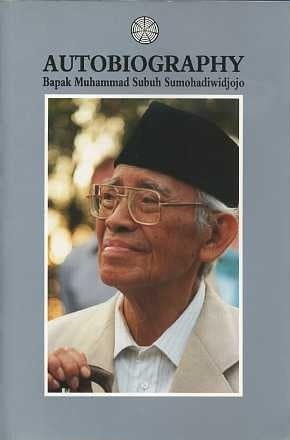 Autobiography: The History of Bapak R.M.Muhammad Subuh Sumohadiwidjojo ...