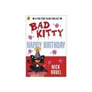 Bad Kitty: Happy birthday: Bruel, Nick: 9780141335940: Amazon.com: Books