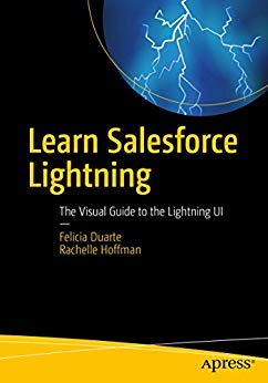 Learn Salesforce Lightning: The Visual Guide to the Lightning UI ...