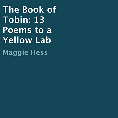 Amazon.com: The Book of Tobin: 13 Poems to a Yellow Lab (Audible Audio ...