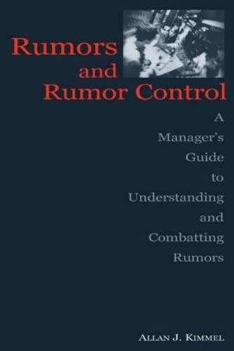 Rumors and Rumor Control: A Manager's Guide to Understanding and ...