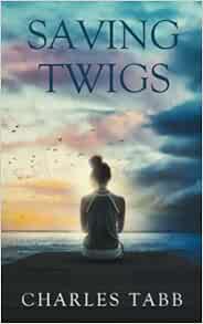 Saving Twigs: Tabb, Charles: 9798376104996: Amazon.com: Books