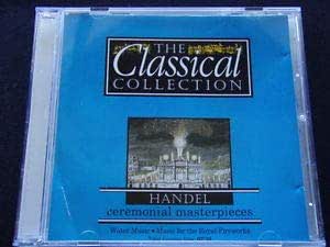 HANDEL ceremonial masterpieces (The Classical Collection - 6) by ...