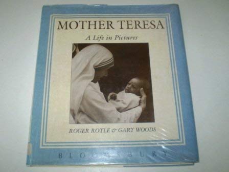 Mother Teresa: A Life in Pictures: roger-royle-gary-woods ...