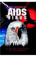 How I Defeated the AIDS Virus: Bennett, Juanita, Duckworth, Juanita ...