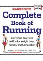 Runner's World Complete Book of Running Everything You Need to Run for ...