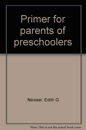 Primer for parents of preschoolers: Neisser, Edith G: 9780819306180 ...