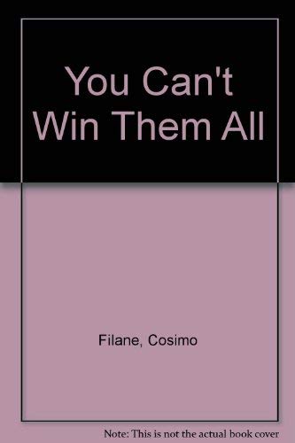 You Can't Win Them All: FILANE, Cosimo: 9780969251507: Amazon.com: Books