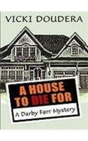 A House To Die For (A Darby Farr Mystery): Doudera, Vicki ...
