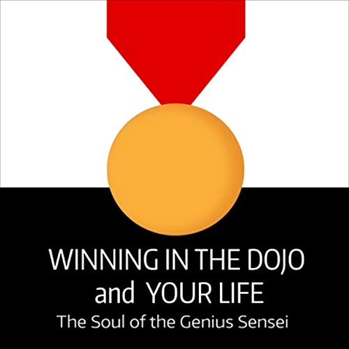 Amazon.com: Winning in the Dojo and Your Life: Soul of the Genius ...