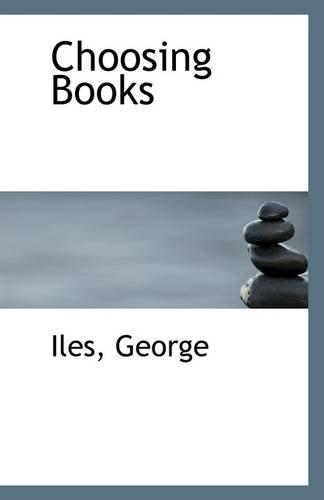 Choosing Books: George, Iles: 9781113132321: Amazon.com: Books